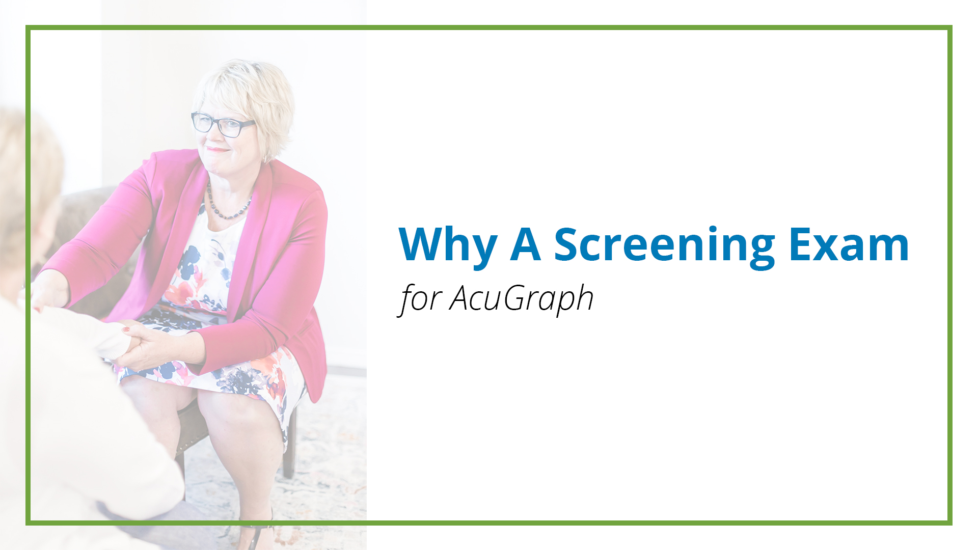 What is the AcuGraph Screening Exam and why do I need it?